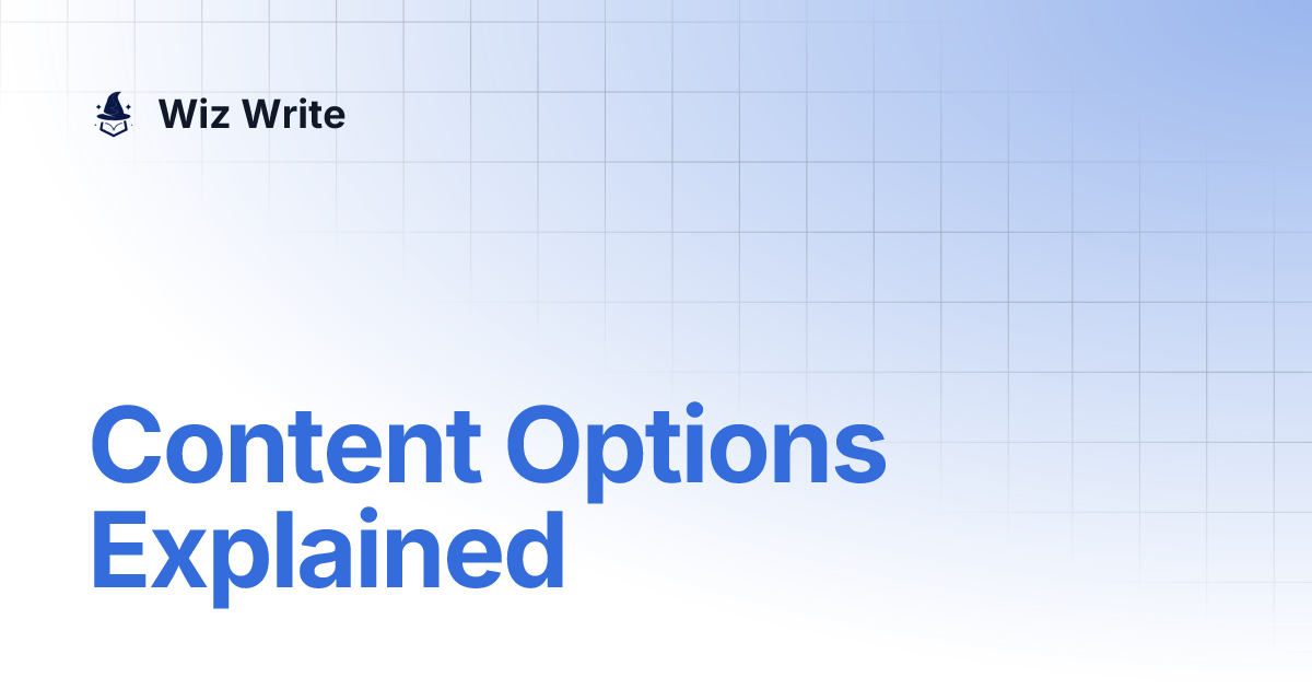 Content Options Explained | Wiz Write